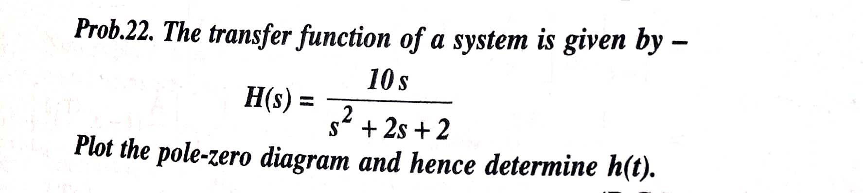 Solved Prob.22. The transfer function of a system is given | Chegg.com