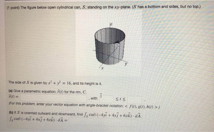 Solved (1 point) The figure below open cylindrical can, S, | Chegg.com