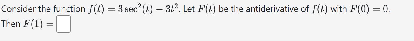 Solved Consider the function f(t)=3sec2(t)−3t2. Let F(t) be | Chegg.com