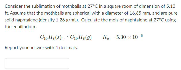 Solved Consider the sublimation of mothballs at 27°C in a | Chegg.com