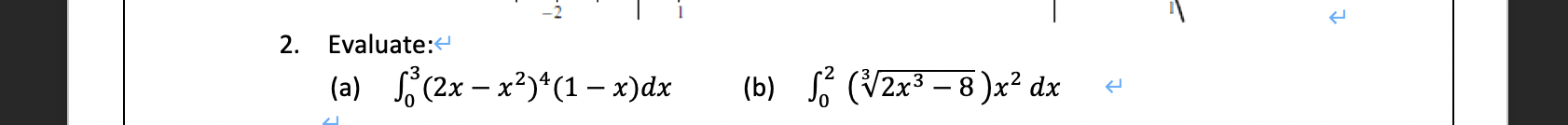 Solved 2 2. Evaluate: (a) Sø (2x – x2)4(1 – x)dx (b) $ (12x3 | Chegg.com