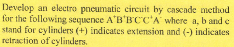 Solved Develop an electro pneumatic circuit by cascade | Chegg.com