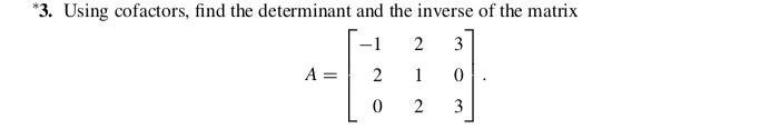 Solved "3. Using cofactors, find the determinant and the | Chegg.com