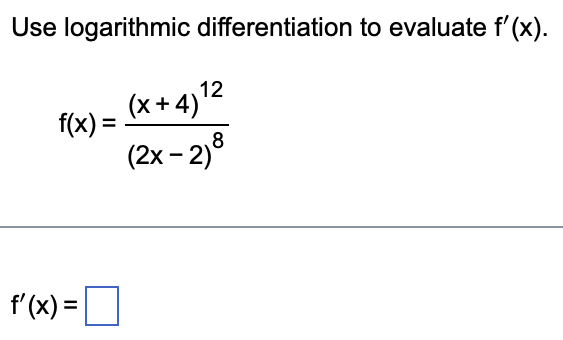 Solved Use logarithmic differentiation to evaluate f'(x). | Chegg.com