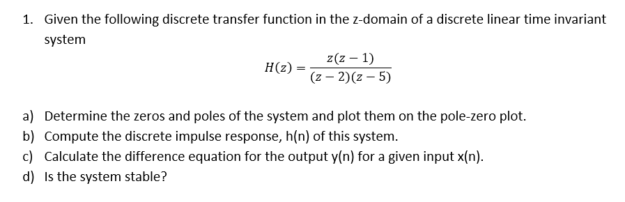 Solved 1. Given the following discrete transfer function in | Chegg.com