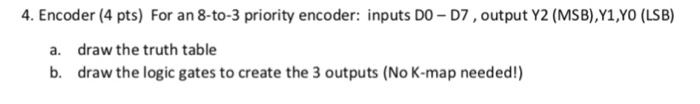 Solved 4. Encoder (4 pts) For an 8-to-3 priority encoder: | Chegg.com