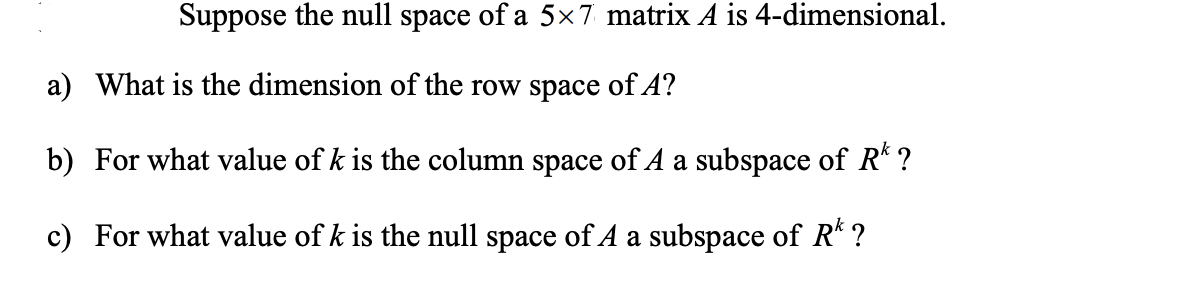 Solved Suppose the null space of a 5x7 matrix A is | Chegg.com