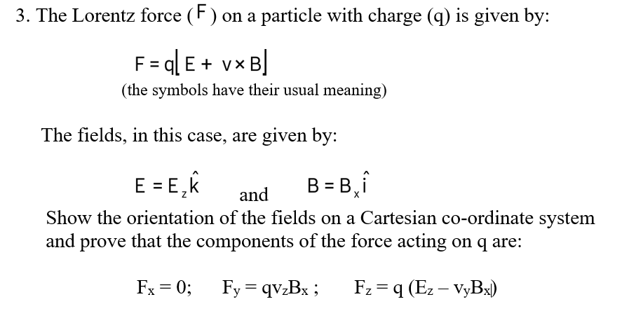 Solved 3. The Lorentz force (F) on a particle with charge | Chegg.com