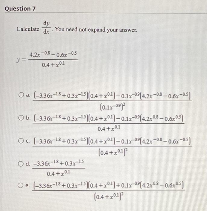 Solved Question 7 Calculate dy dx You need not expand your | Chegg.com