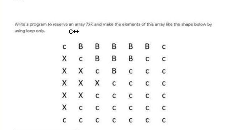Solved Write a program to reserve an array 7x7, and make the | Chegg.com
