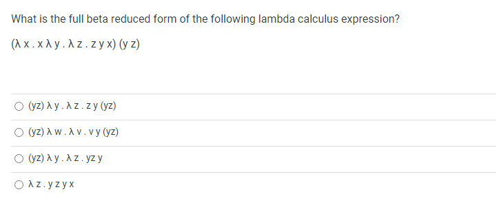 Solved What is the full beta reduced form of the following | Chegg.com