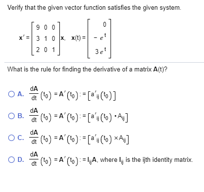 Solved Find the matrix function X (t) whose value at t is | Chegg.com