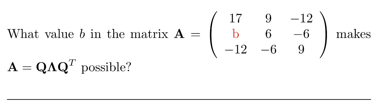 Solved What value b in the matrix A=⎝⎛17b−1296−6−12−69⎠⎞ | Chegg.com