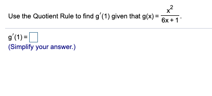 Solved Use the Quotient Rule to find g' (1) given that g(x) | Chegg.com