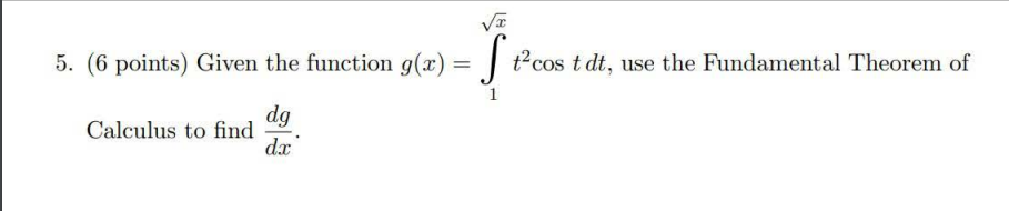 Solved 5. (6 points) Given the function g(x)=∫1xt2costdt, | Chegg.com