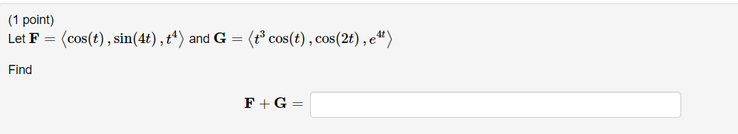 Solved (1 point) Let F = (cos(t), sin(4t), t) and G (tº | Chegg.com