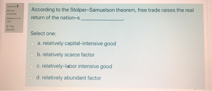 Solved Question 2 According to the Stolper-Samuelson | Chegg.com