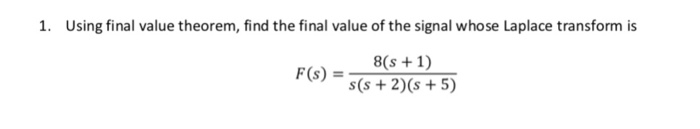 Solved 1. Using final value theorem, find the final value of | Chegg.com