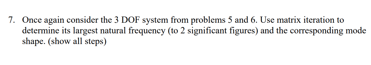 Solved 7. ﻿Once again consider the 3 ﻿DOF system from | Chegg.com