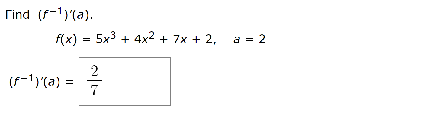 Solved Find (f-1)(a) f(x) 5x3 4x2 7x 2, 2 а %3 2 (f-1)(a) 7 | Chegg.com