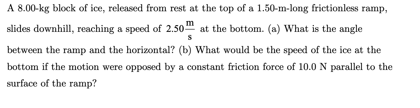 Solved A 8.00−kg block of ice, released from rest at the top | Chegg.com