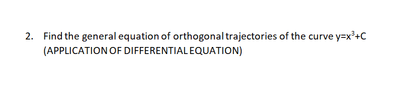 Solved 2. Find the general equation of orthogonal | Chegg.com