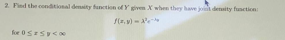 Solved 2. Find the conditional density function of Y given X | Chegg.com
