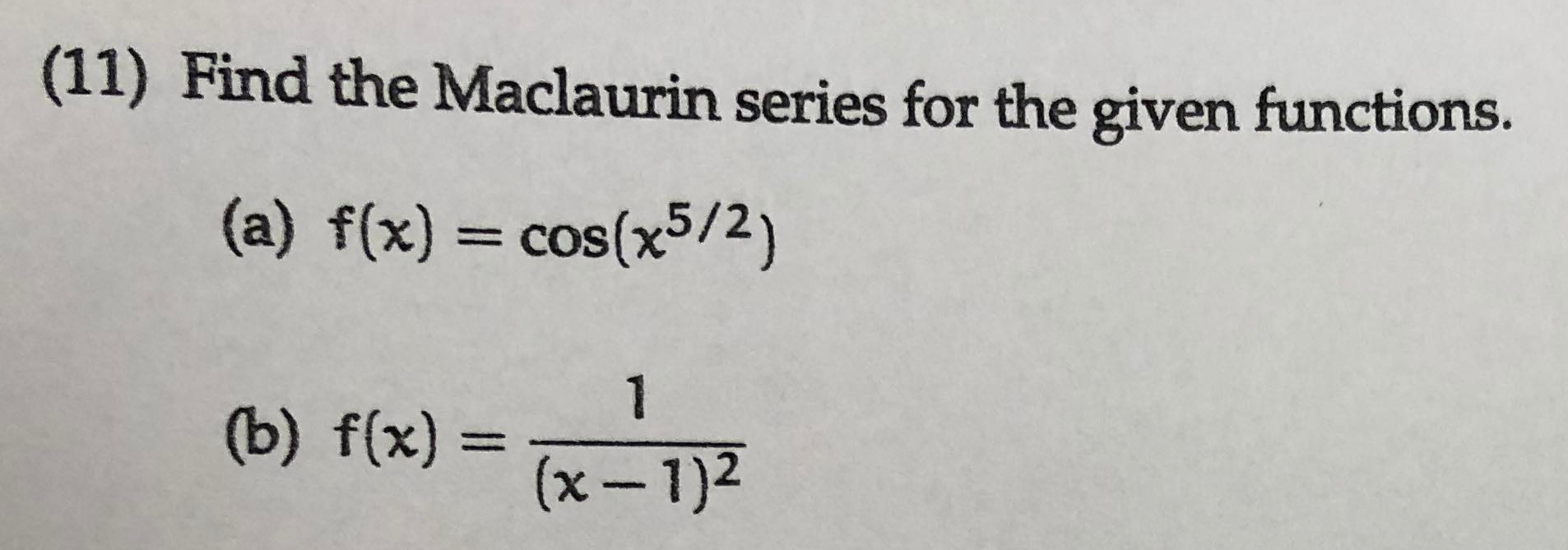 Solved (11) Find the Maclaurin series for the given | Chegg.com