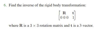 Solved Find the inverse of the rigid body transformation: | Chegg.com