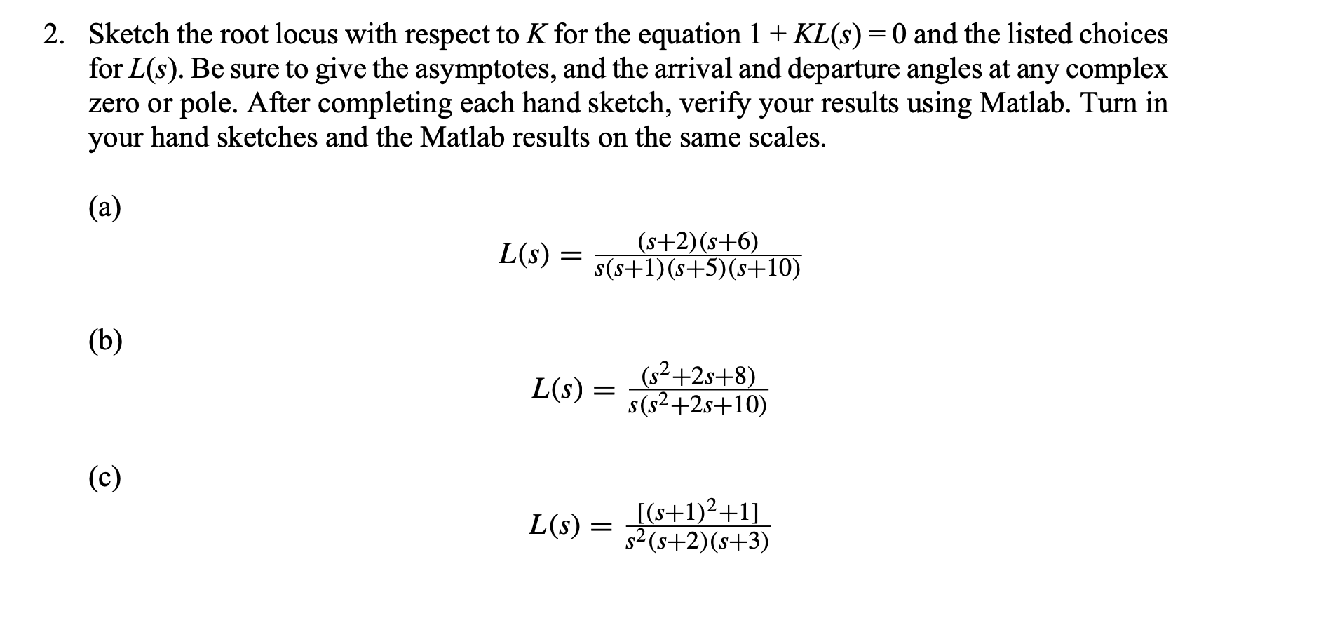 Solved 2. Sketch the root locus with respect to K for the | Chegg.com