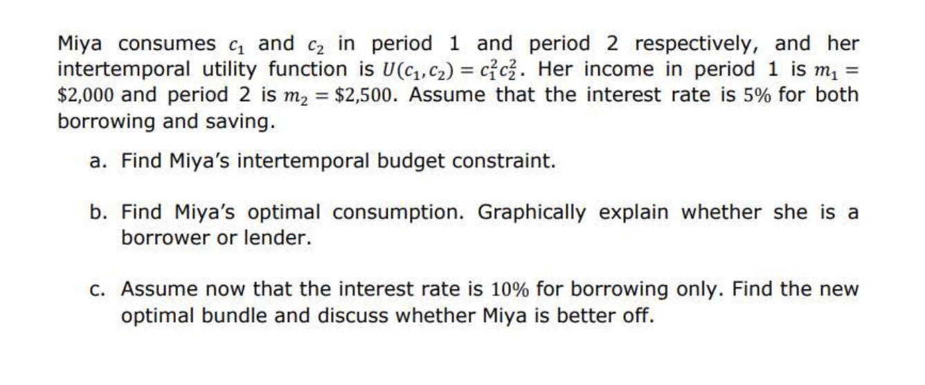 Solved Miya consumes c1 and c2 in period 1 and period 2 | Chegg.com