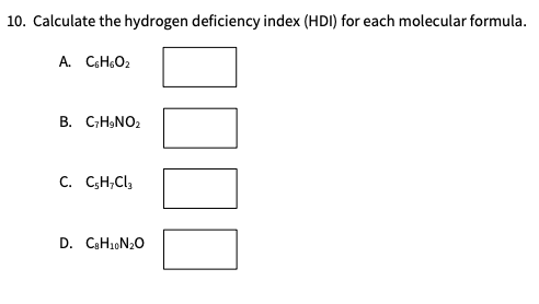 Solved 10. Calculate the hydrogen deficiency index (HDI) for | Chegg.com