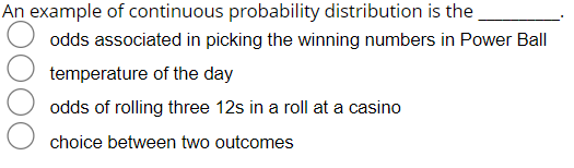 Solved An example of continuous probability distribution is | Chegg.com