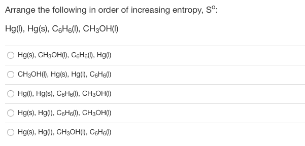 Solved Arrange the following in order of increasing entropy, | Chegg.com
