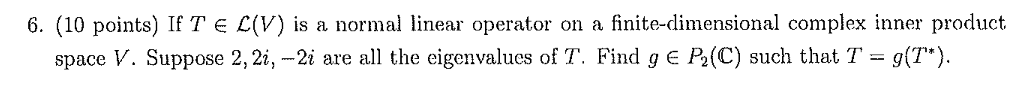 Solved (10 ﻿points) If ﻿TinL(V) is ﻿a normal linear operator | Chegg.com