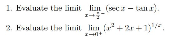 Solved 1. Evaluate the limit lim (sec.X – tan x). 2. | Chegg.com
