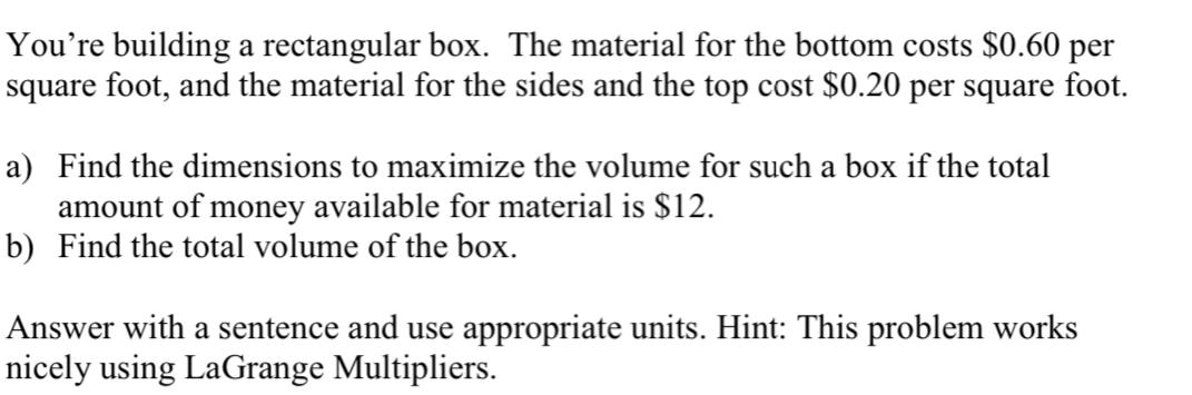 Solved You're building a rectangular box. The material for | Chegg.com