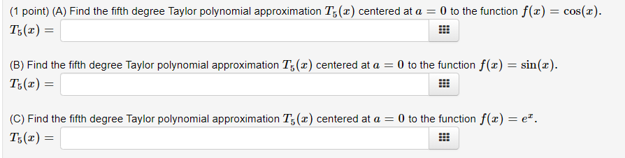 Solved (1 point) (A) Find the fifth degree Taylor polynomial | Chegg.com