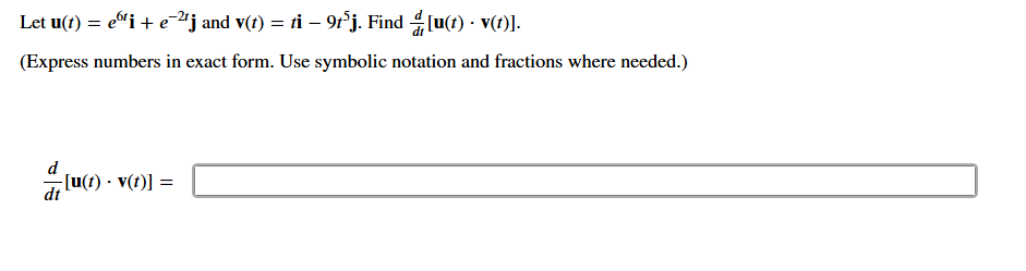 Solved Let u(t)=e6ti+e-2tj ﻿and v(t)=ti-9t5j. ﻿Find | Chegg.com