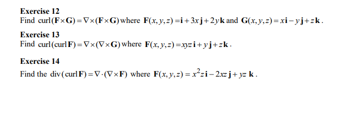 Solved Exercise 12 Find curl (FxG)-Vx(FxG) where F(x, y,z) | Chegg.com