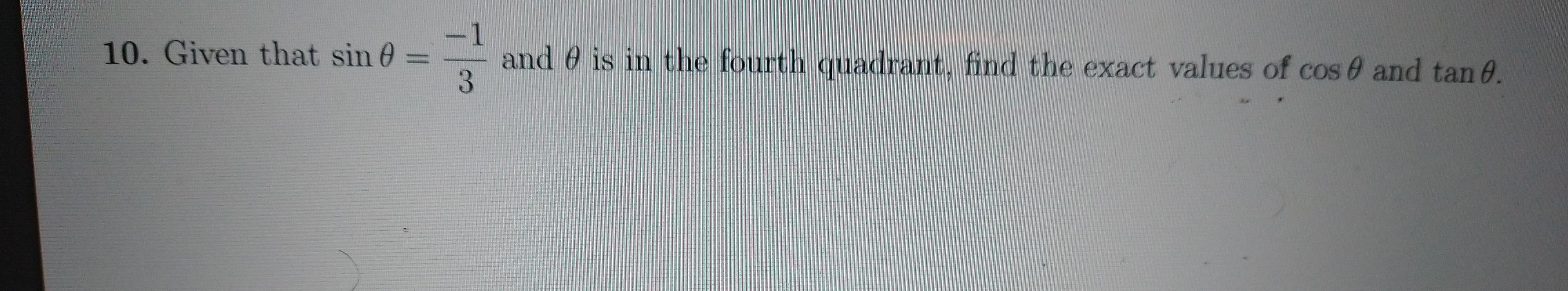 Solved Given that sin θ = −1 3 and θ is in the fourth | Chegg.com
