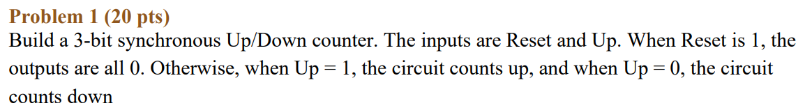 Solved Problem 1 (20 pts)Build a 3-bit synchronous Up/Down | Chegg.com Solved Problem 1 (20 pts)Build a 3-bit synchronous Up/Down | Chegg.com