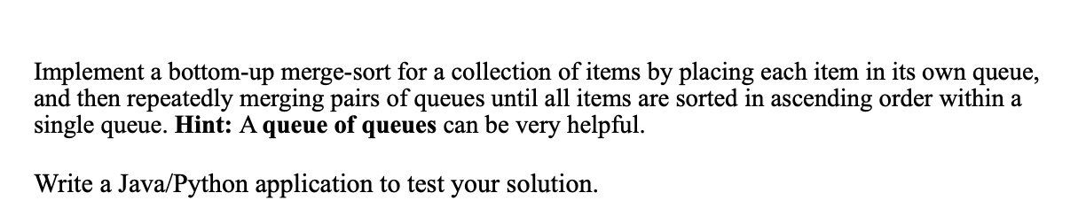 Solved Implement a bottom-up merge-sort for a collection of | Chegg.com