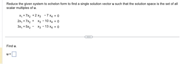 Solved Reduce the given system to echelon form to find a | Chegg.com