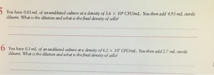 Solved You have 0.05 mL of an undiluted culture at a density | Chegg.com