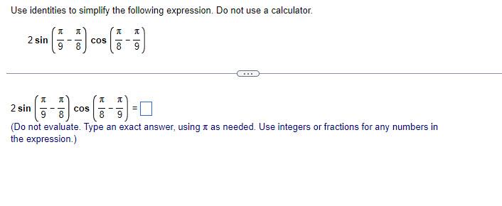 Solved Use identities to simplify the following expression. | Chegg.com