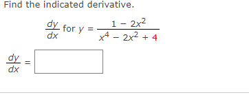 Solved Find the indicated derivative. dy for y 1 - 2x2 dx x4 | Chegg.com