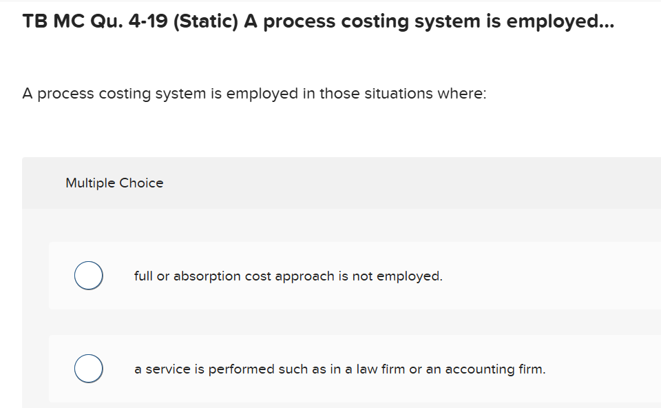 Solved TB MC Qu. 4-19 (Static) A process costing system is | Chegg.com Solved TB MC Qu. 4-19 (Static) A process costing system is | Chegg.com