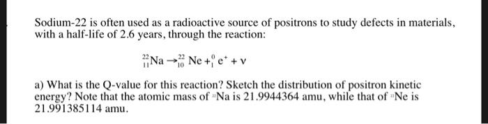 Solved Sodium-22 is often used as a radioactive source of | Chegg.com