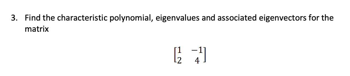 Solved 3. Find the characteristic polynomial, eigenvalues | Chegg.com